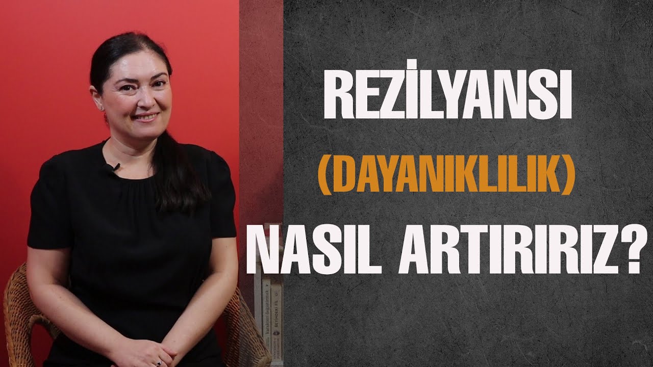 Rezilyans (Dayanıklılık) Nasıl Artırılır? - YouTube
