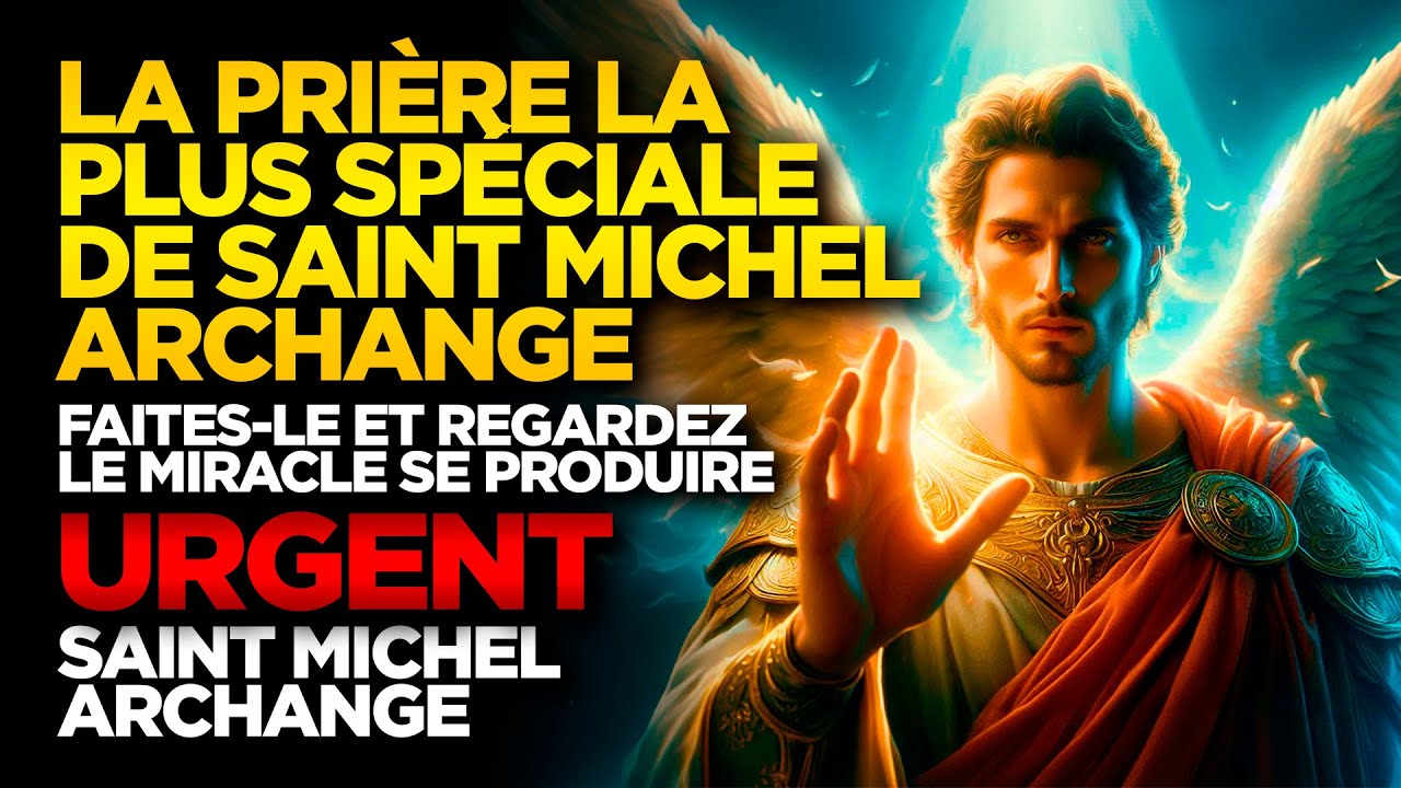 SAINT MICHEL ARCHANGE | LA PRIÈRE LA PLUS SPÉCIALE DE SAINT MICHEL ...
