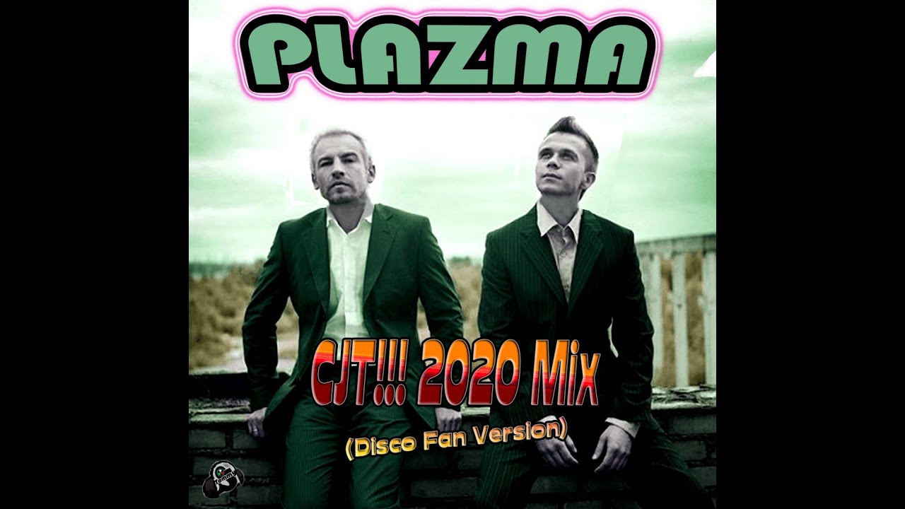 Plazma - CJT!!! 2020 Mix (Disco Fan Version) - YouTube