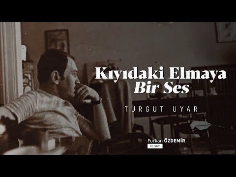 Turgut Uyar - Kıyıdaki Elmaya Bir Ses