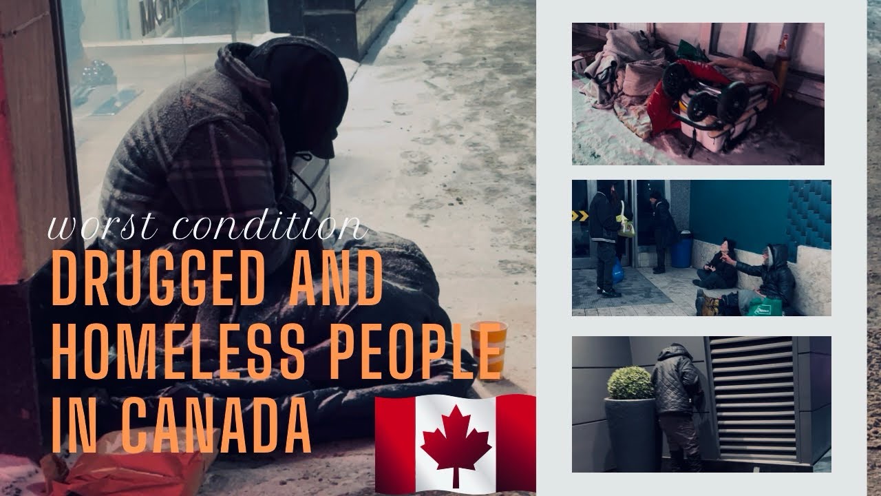 Drugged and homeless people in Canada | Real life conditions in Canada ...