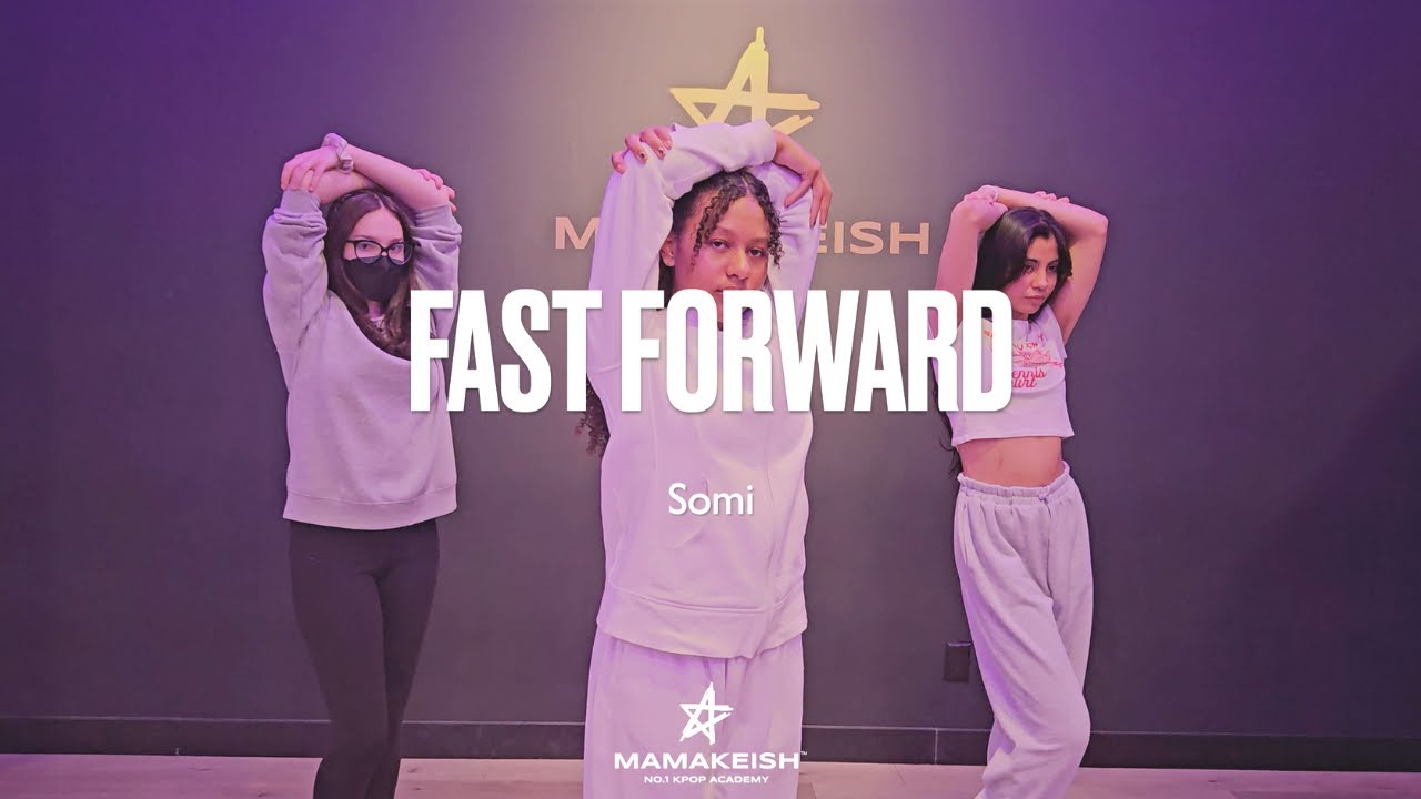 Fast Forward - Somi 전소미 | Kpop Dance | Kpop Cover Class Footage - YouTube