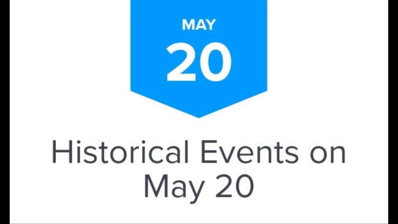 Historical Events on 20 May 2020 - YouTube