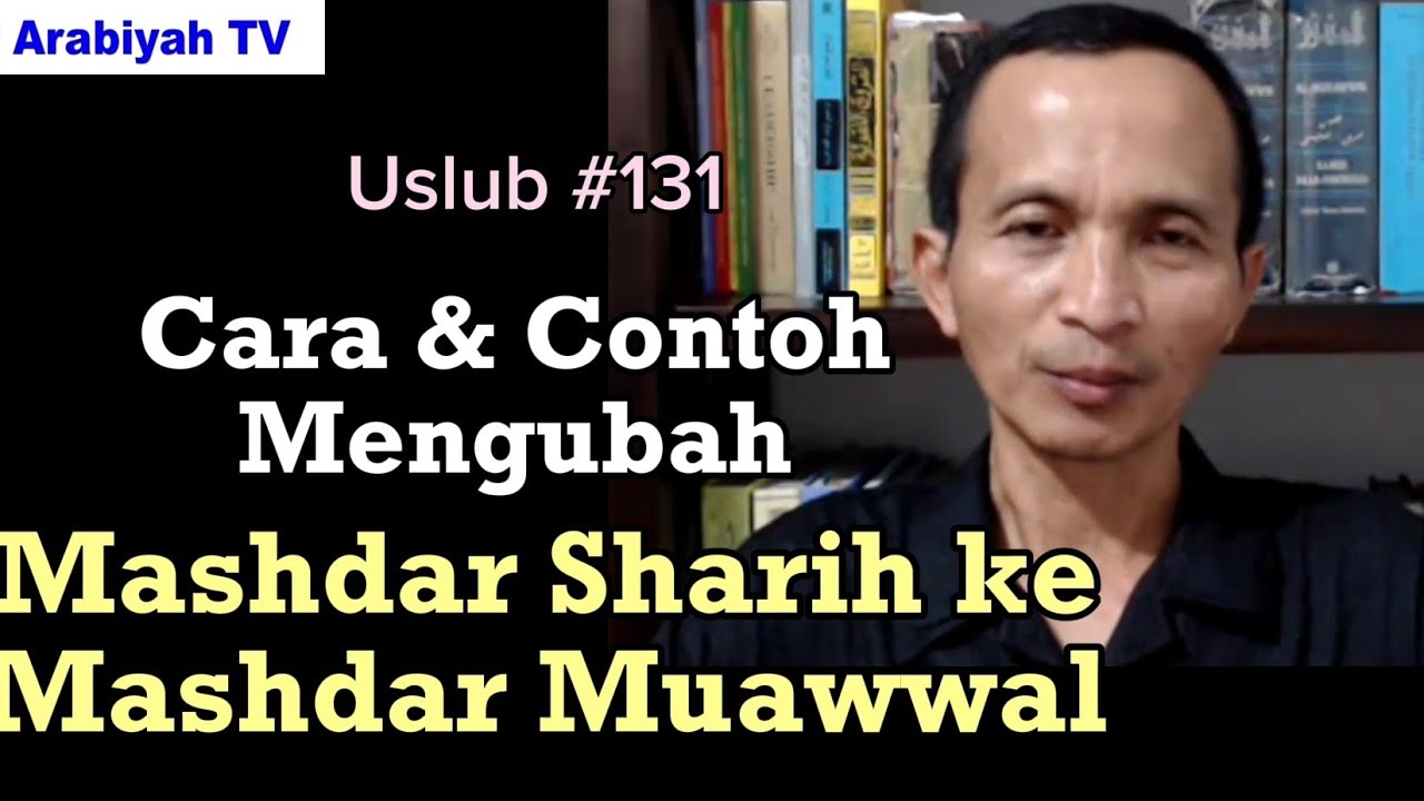 Uslub #131 || Cara dan Contoh Mengubah Mashdar Sharih Menjadi Mashdar ...