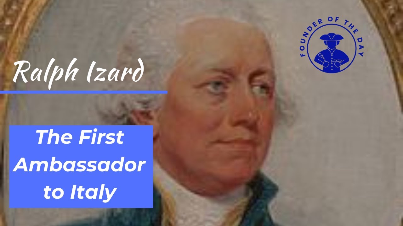 Ralph Izard - America's First Minister to Italy - YouTube