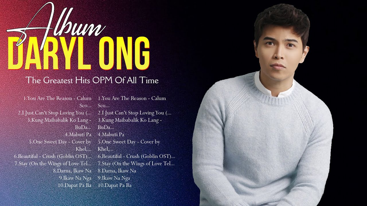 Hot Hits Philippines of Daryl Ong ~ Tagalog OPM Love Songs Playlist is ...