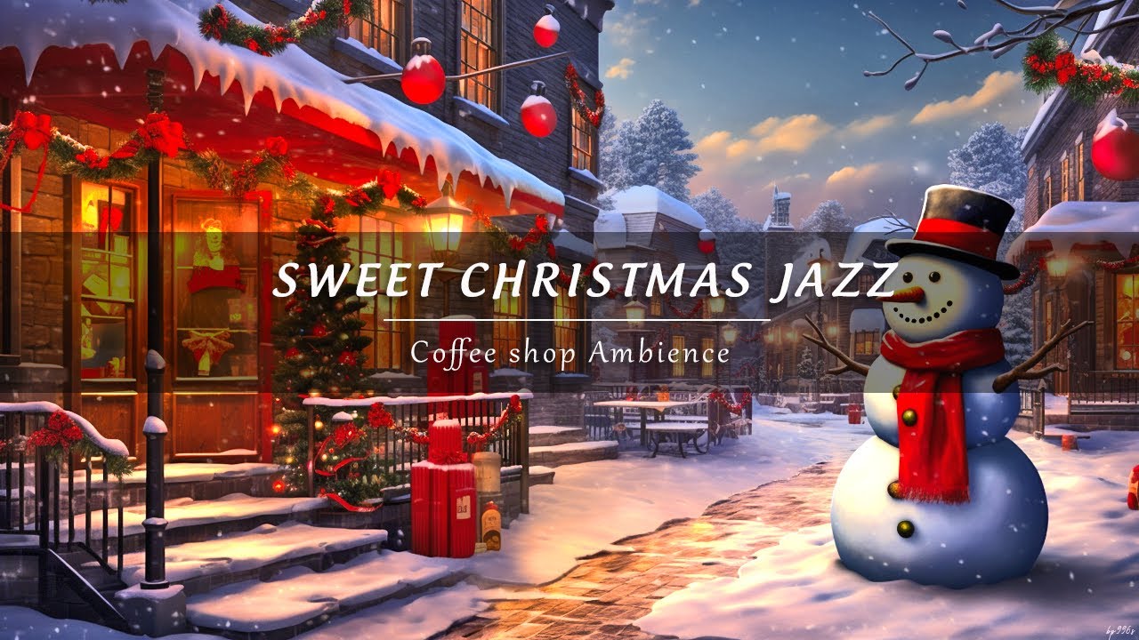 Relaxing Christmas Jazz Music in Cozy Ambience 🎄 Sweet Christmas Jazz ...