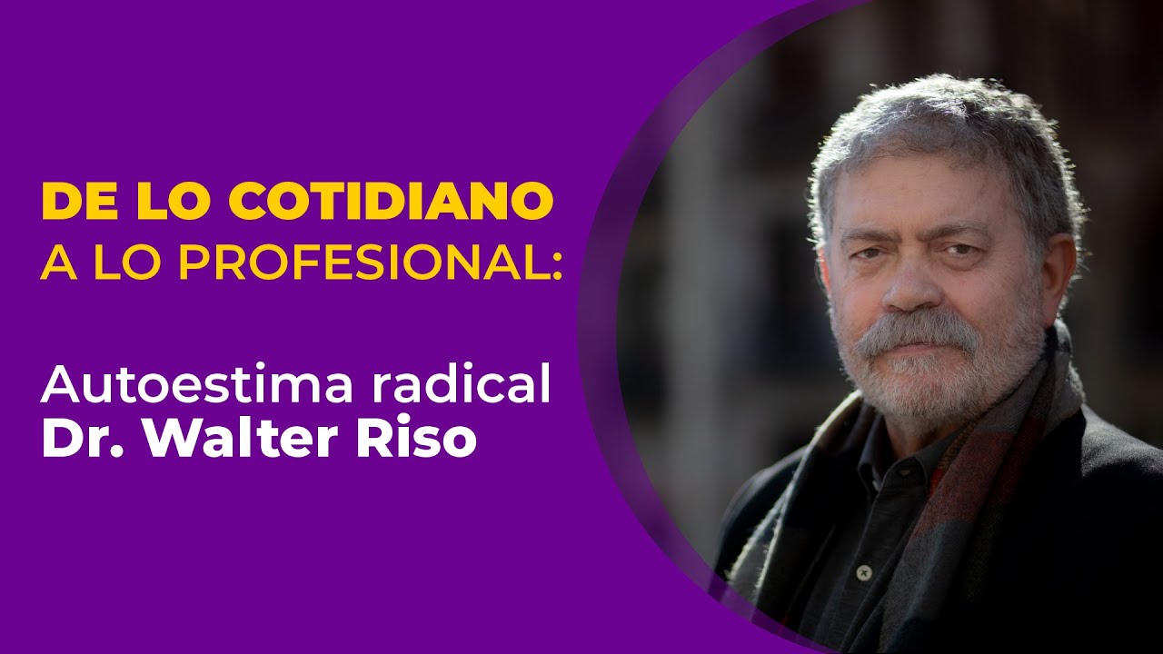 Autoestima Radical, De lo cotidiano a lo profesional, Por: Walter Riso ...