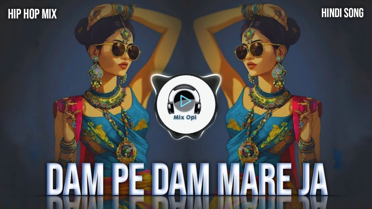 Dam Pe Dam Mare Ja | Remix Song New ( Mix Opi ) Mashup | Hip Hop/Tarep ...