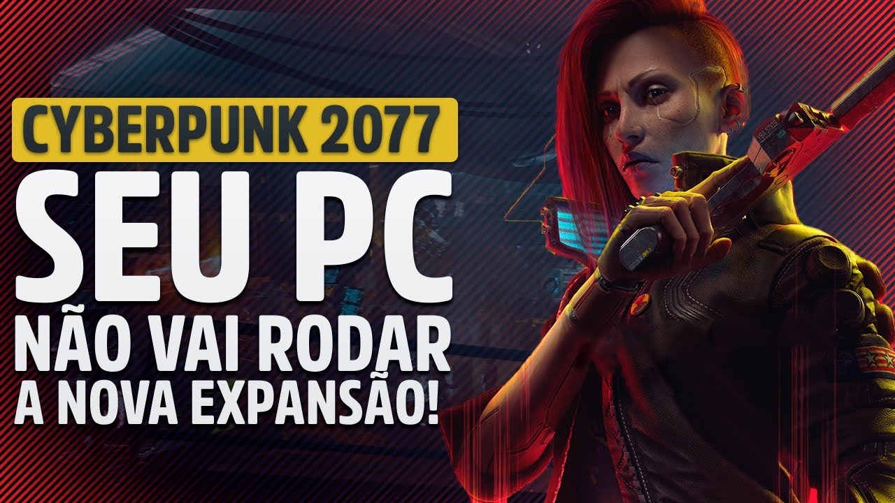Cyberpunk 2077 VAI FICAR MAIS PESADO! NÃO COMPRE Phantom Liberty SEM ...