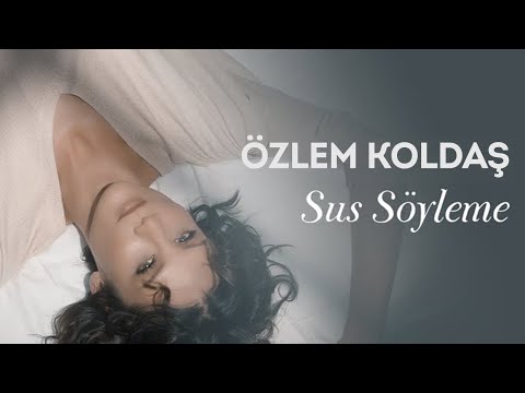 Özlem Koldaş- Sus Söyleme