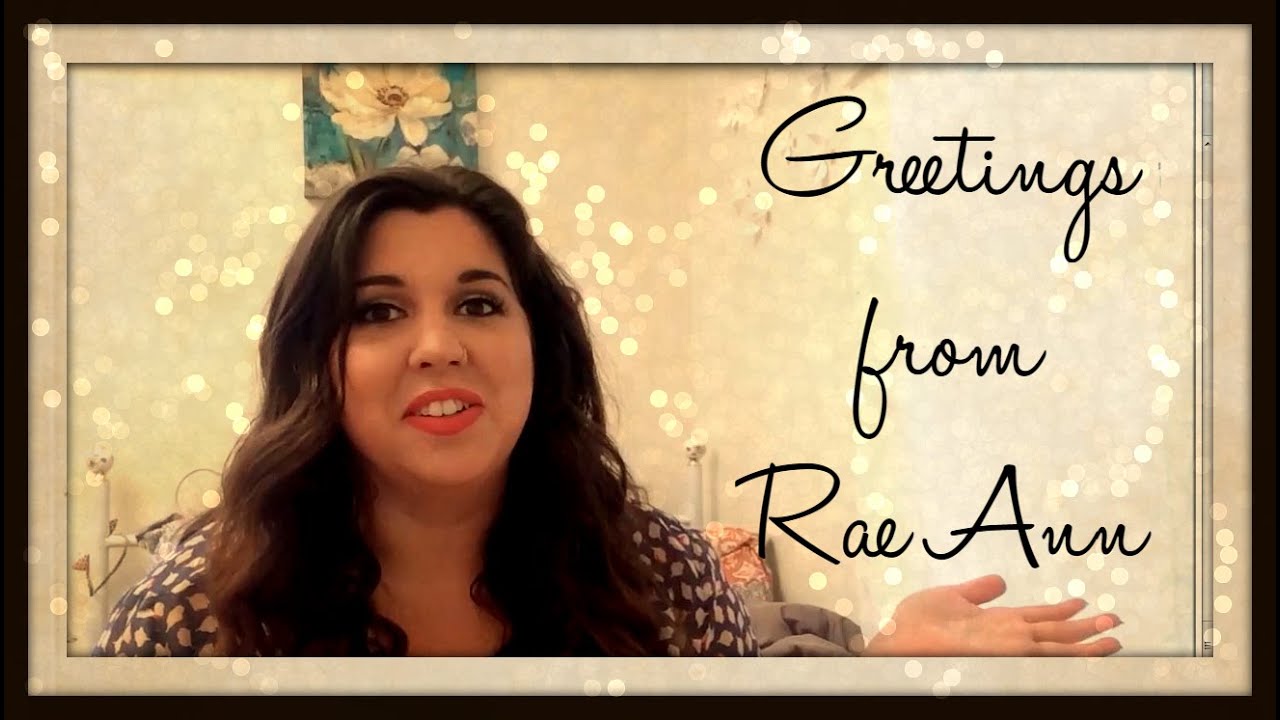 Greetings from Rae Ann - YouTube