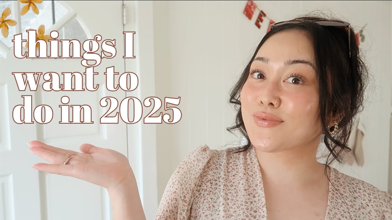 things I want to do in 2025 - YouTube