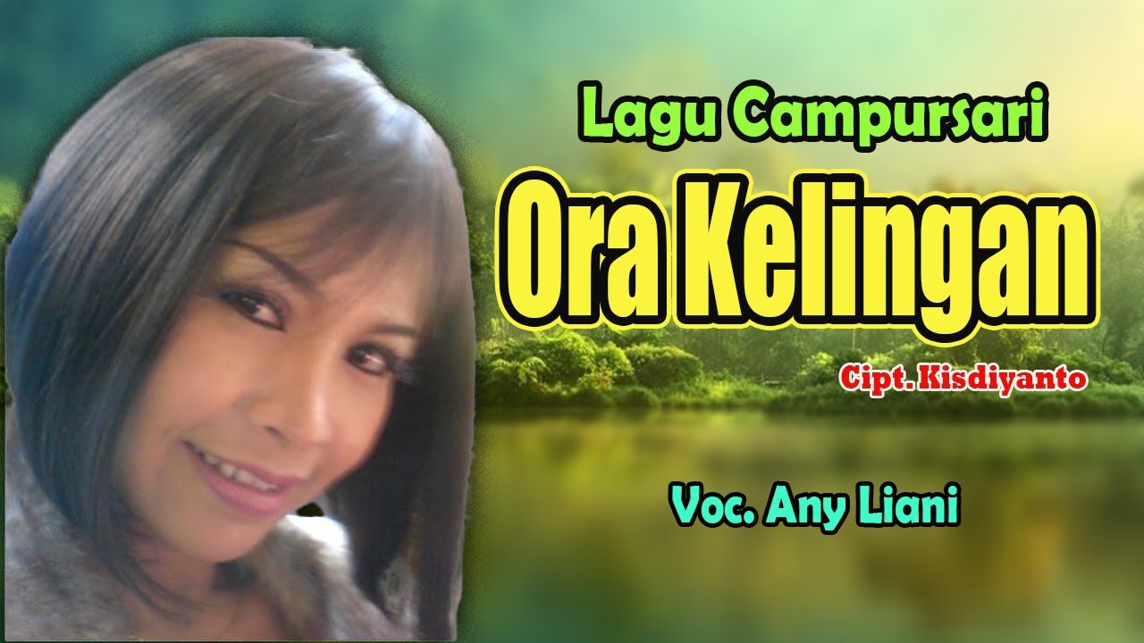 ORA KELINGAN Cipt. Kisdiyanto || Vocal: Any Liani - YouTube
