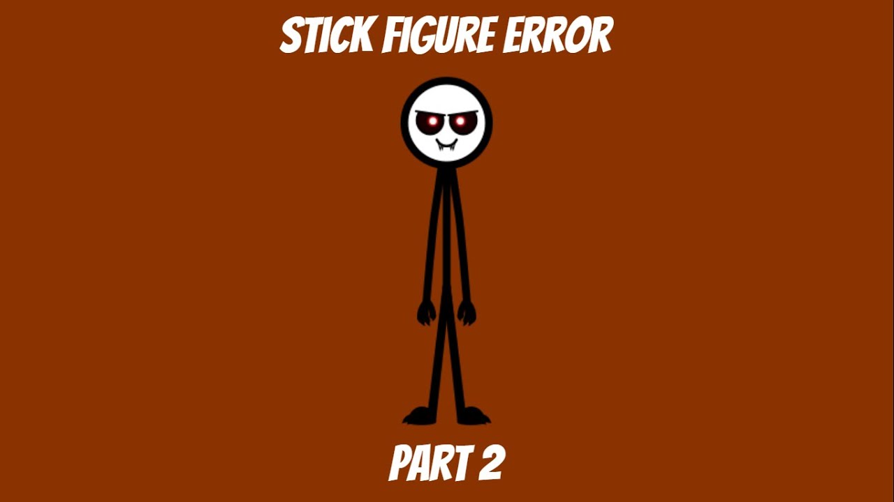 Stick Figure Error (Part 2) - YouTube
