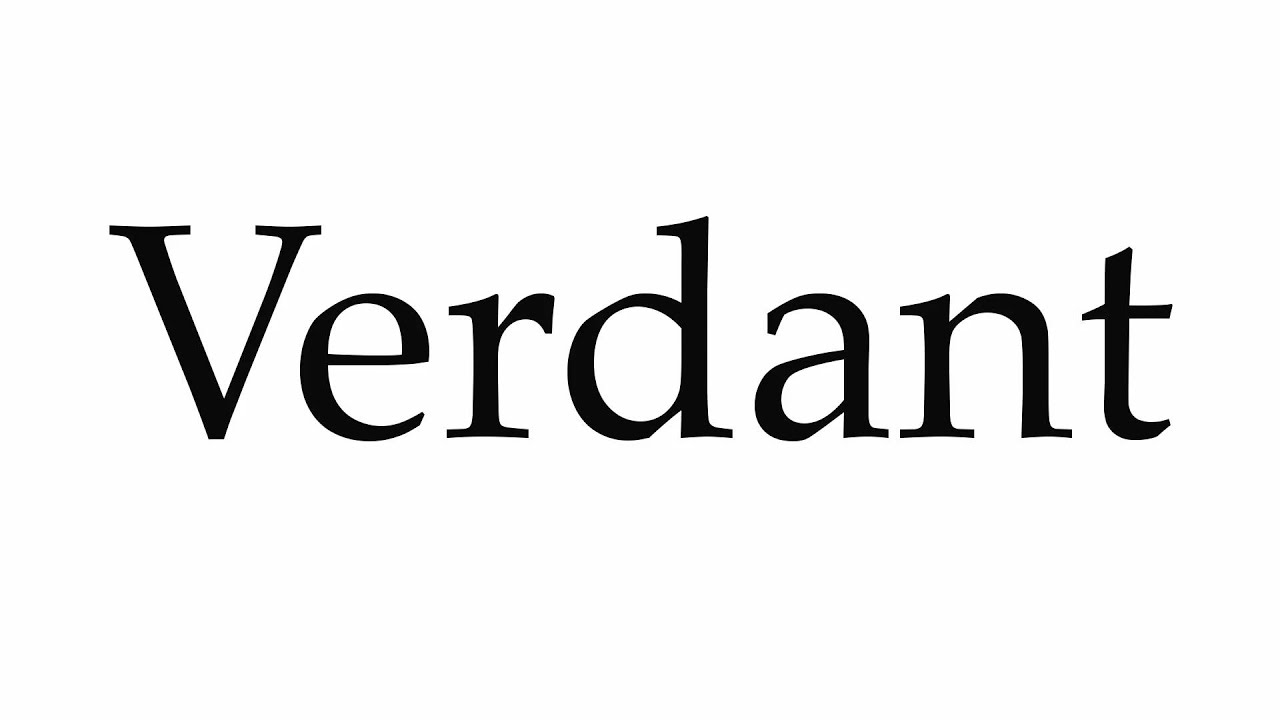 How to Pronounce Verdant - YouTube