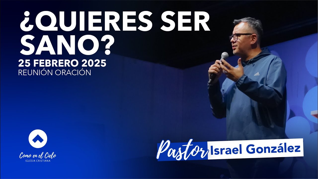 ¿QUIERES SER SANO? | Pastor Israel González | REUNIÓN DE ORACIÓN | 25 ...