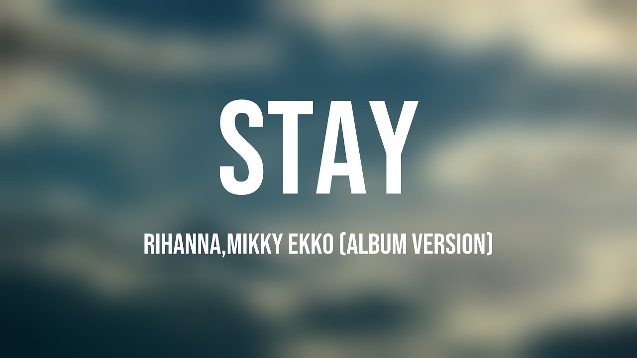 Stay - Rihanna,Mikky Ekko (Album Version) |Lyric Song| 🏕 - YouTube