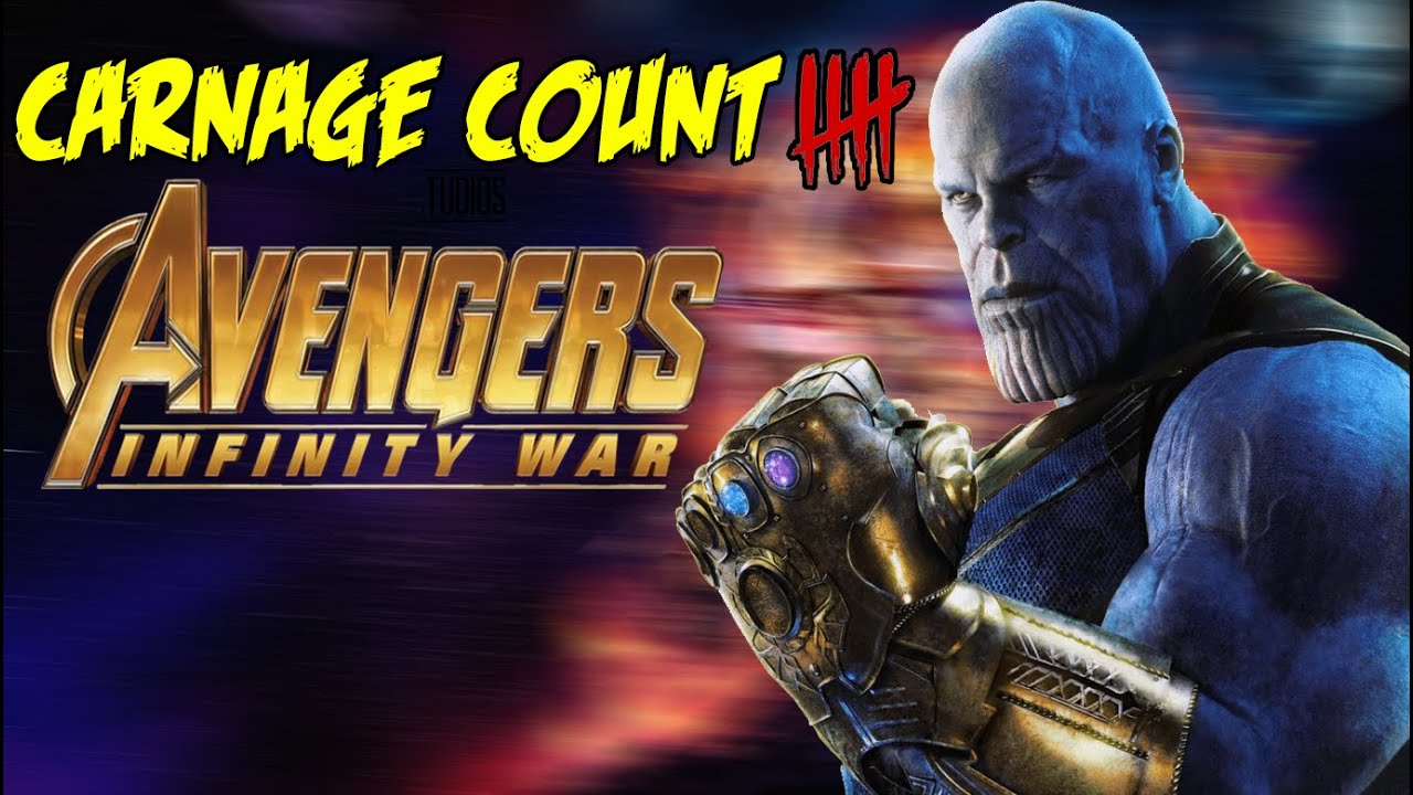 Avengers Infinity War Carnage Count - YouTube