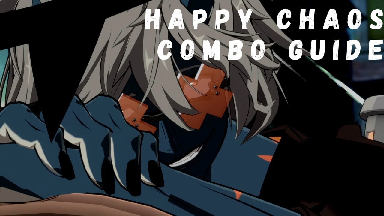 Happy Chaos Combo Guide | Guilty Gear Strive - YouTube