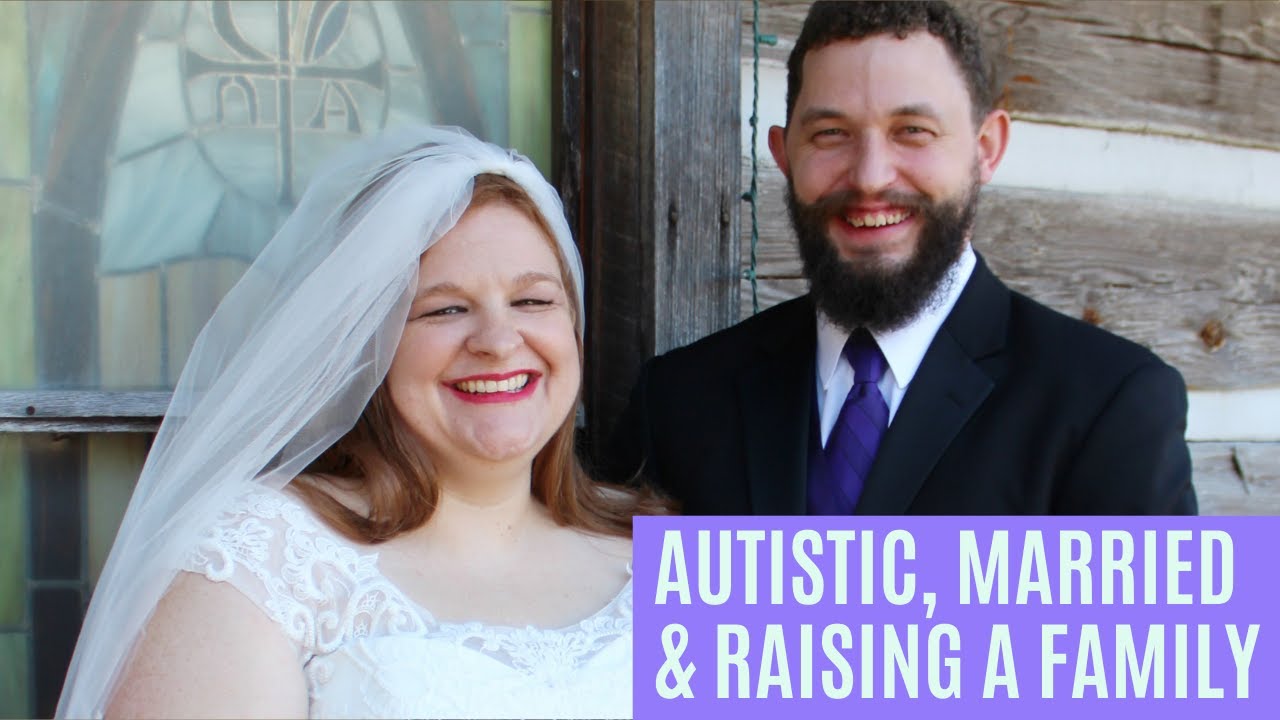 Autistic, Married & Raising A Family - YouTube