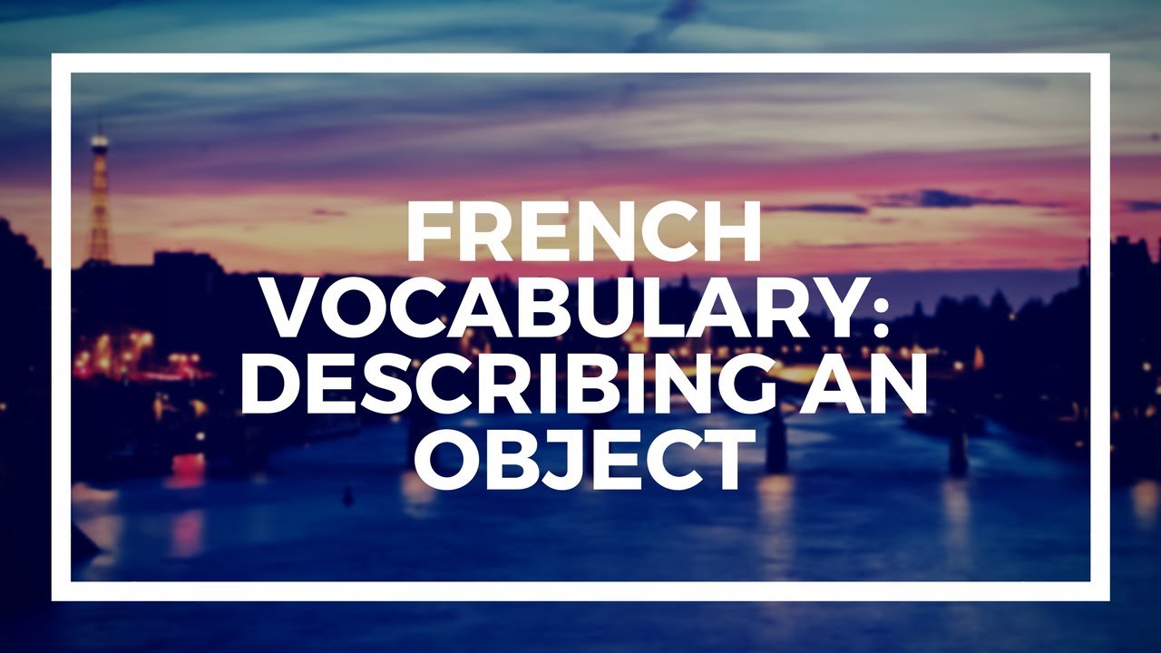 French Vocabulary: Describing an Object - YouTube