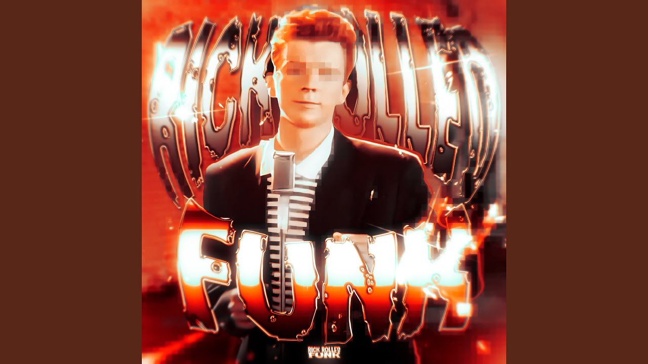 RICK ROLLED FUNK - YouTube
