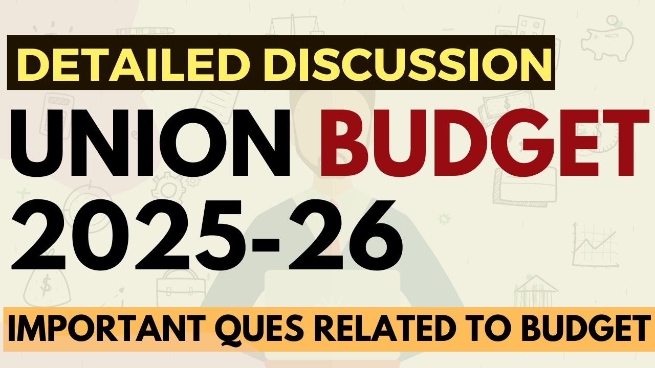 Union Budget 2025 Explained: Highlights | Important Budget related ...