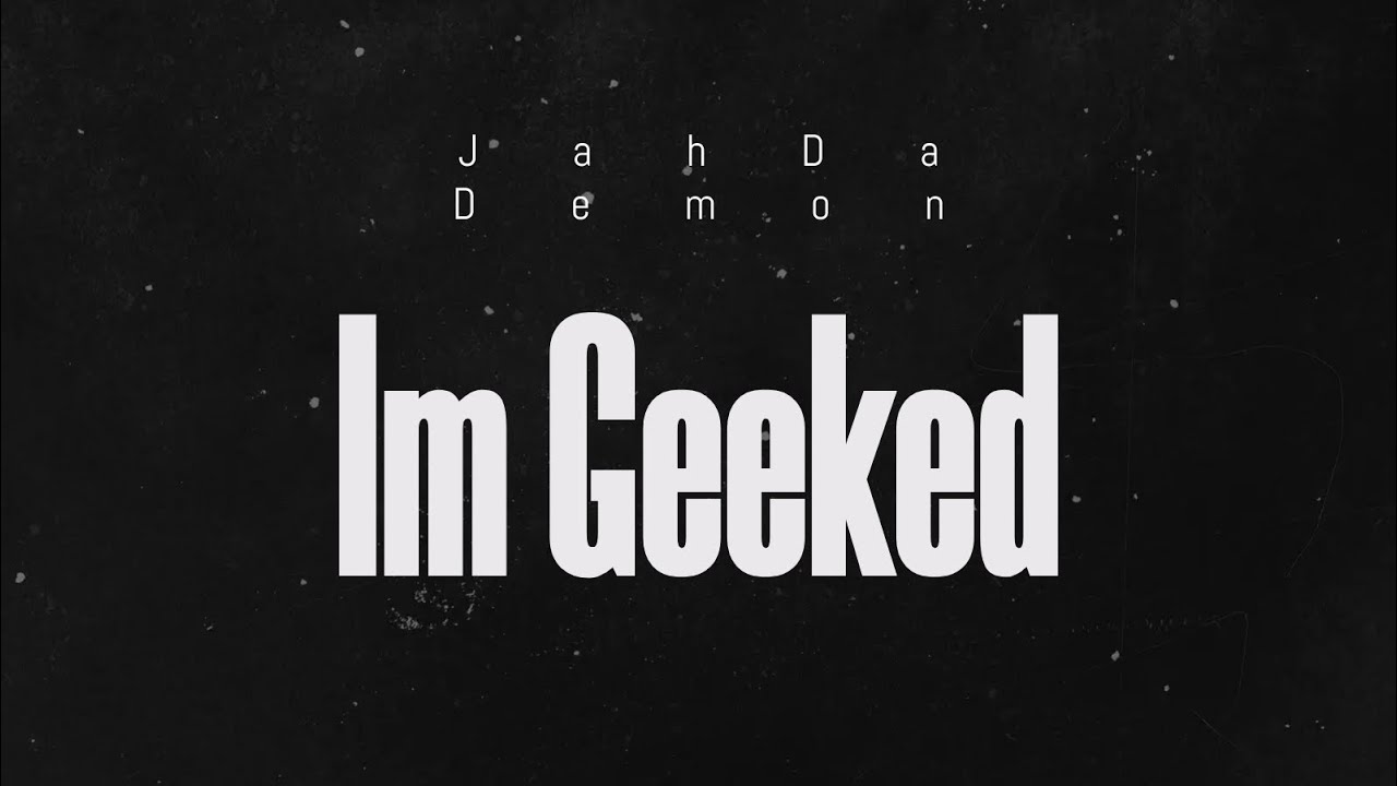 JahDaDemon - Im Geeked - YouTube