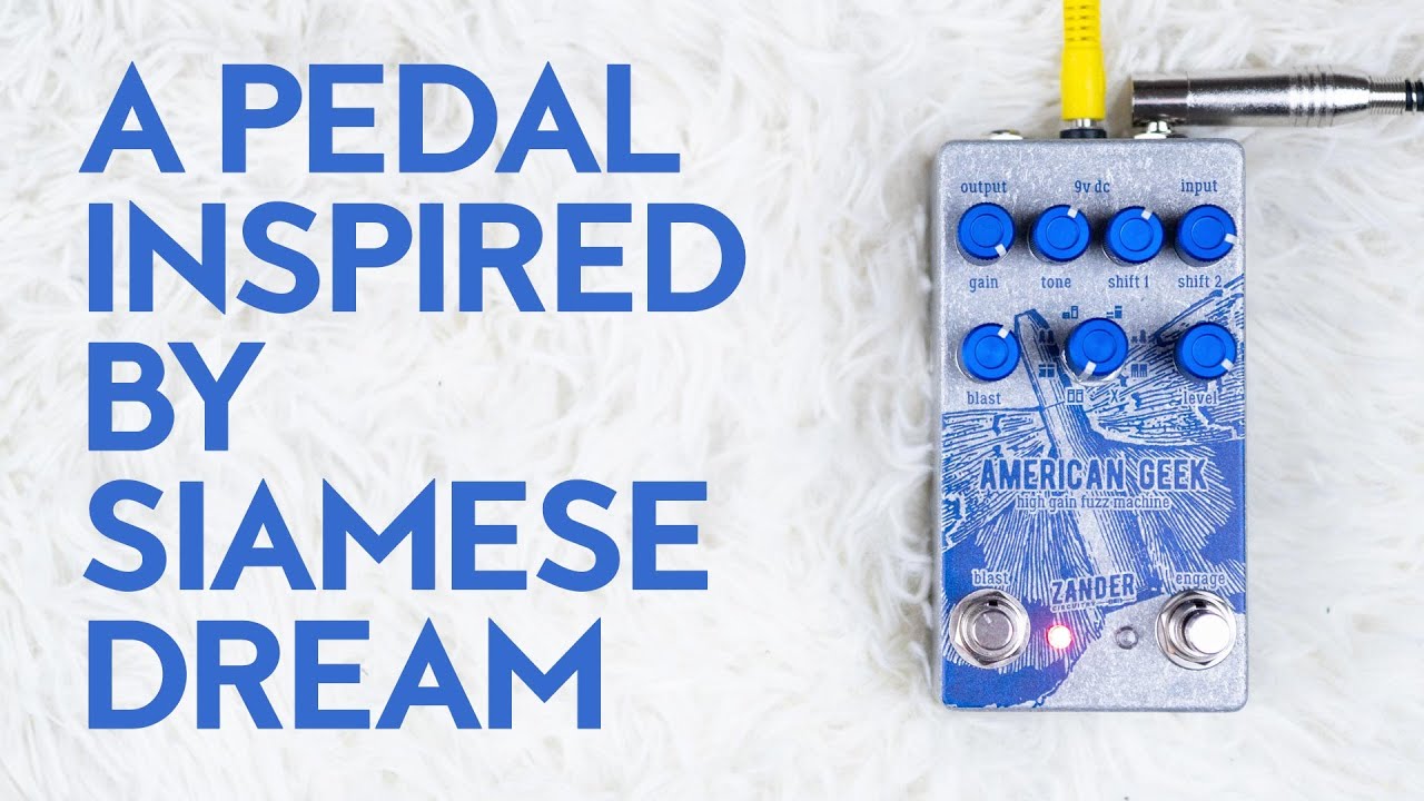 American Geek by Zander Circuitry - A pedal inspired by Siamese Dream ...