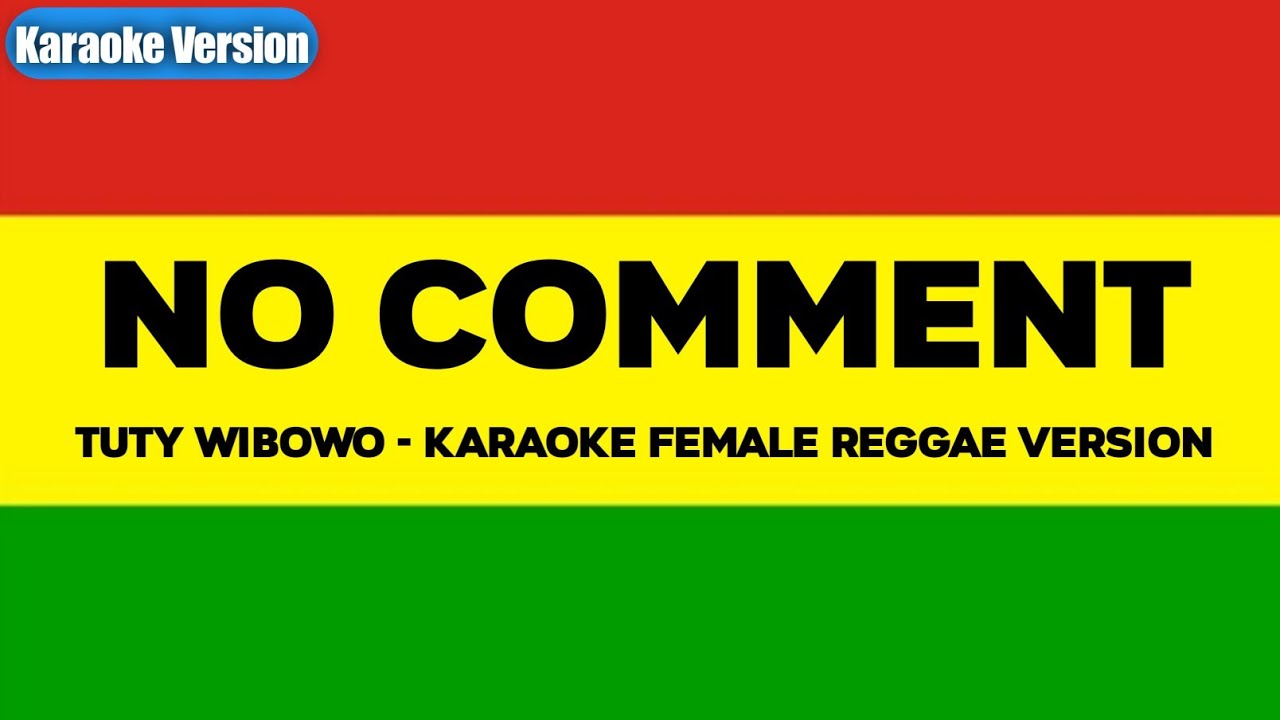 NO COMMENT - KARAOKE LIRIK (REGGAE VERSION) - YouTube
