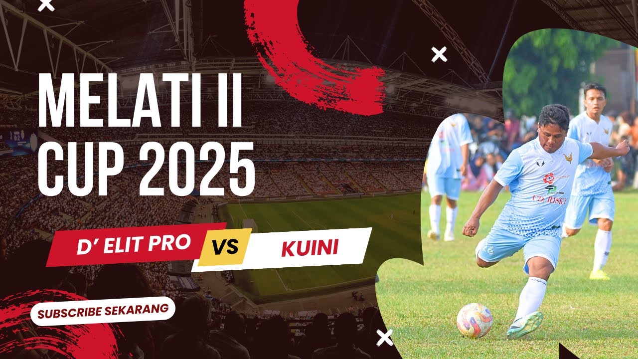 🔴LIVE TURNAMEN MELATI II CUP 2025 | D'ELIT PRO VS KUINI | MELATI II CUP ...