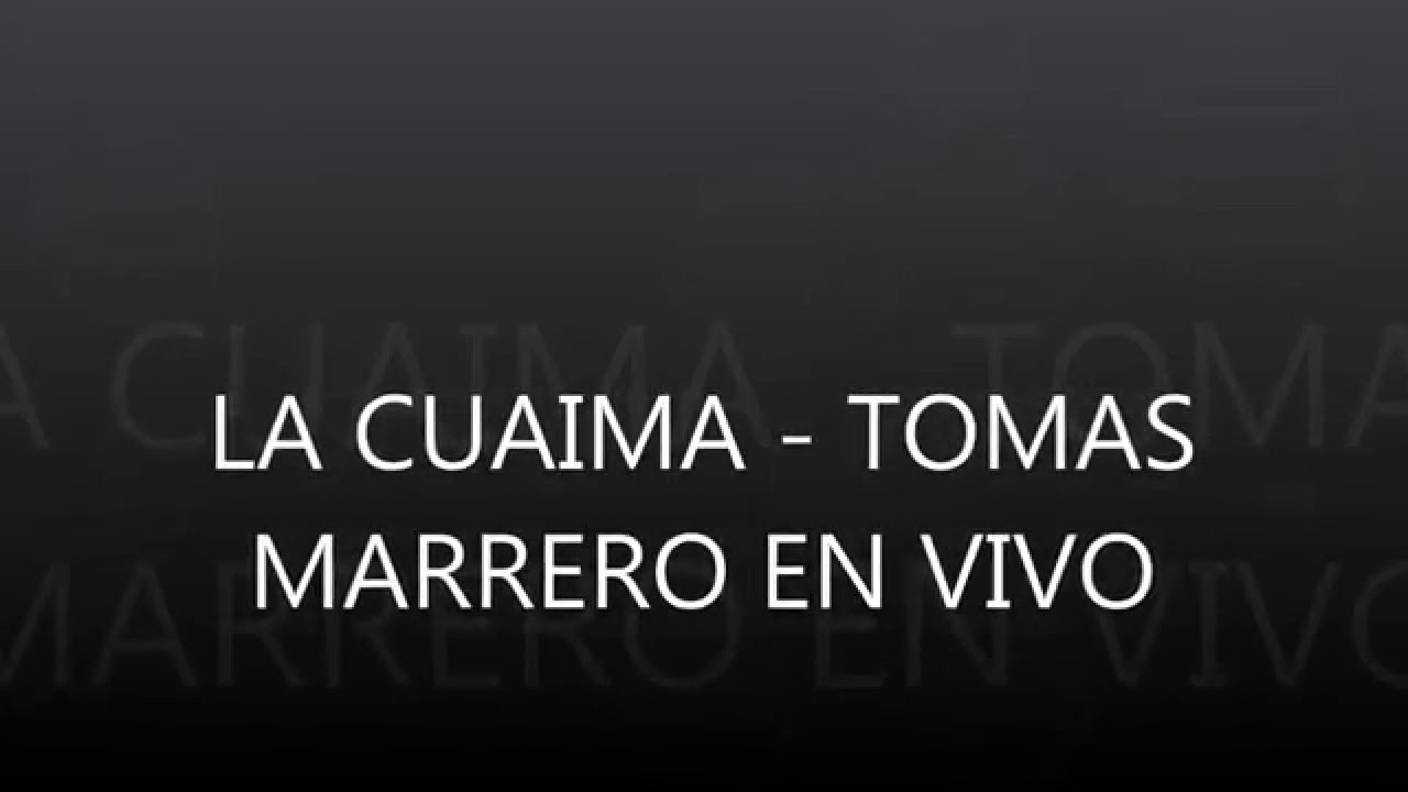 La Cuaima - Tomas Marrero En vivo - YouTube
