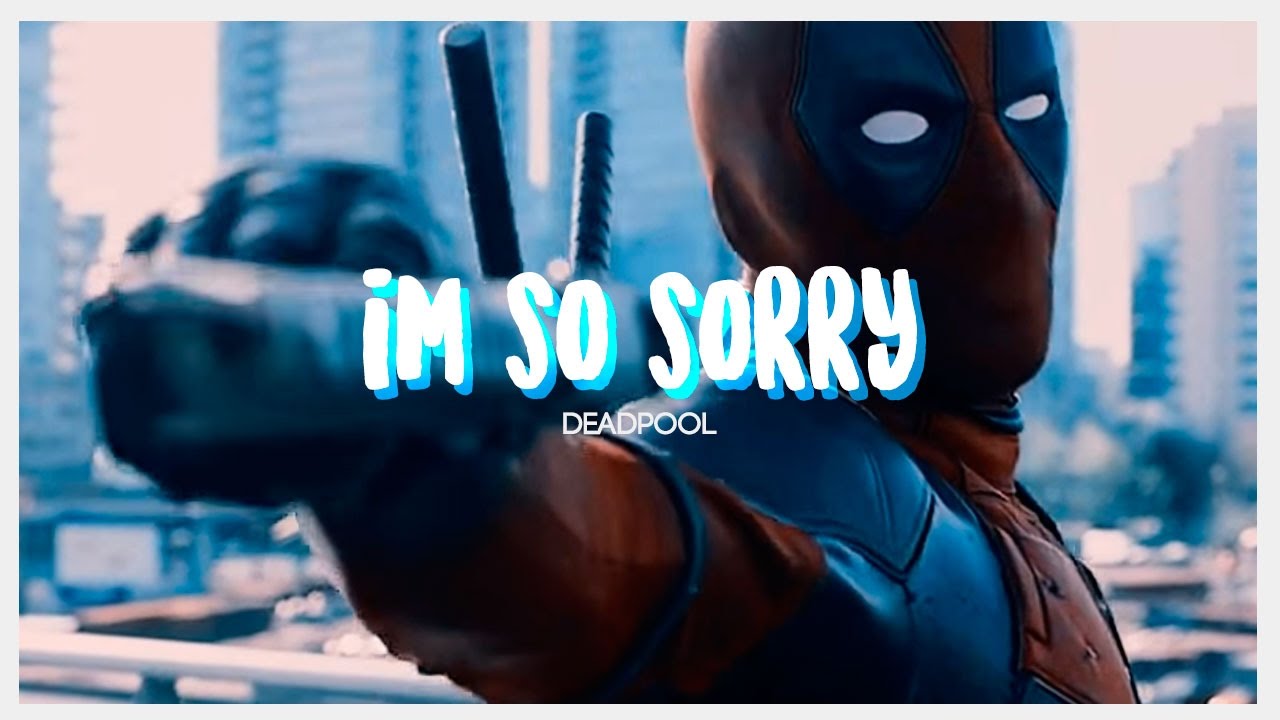I'm so sorry // Deadpool - YouTube