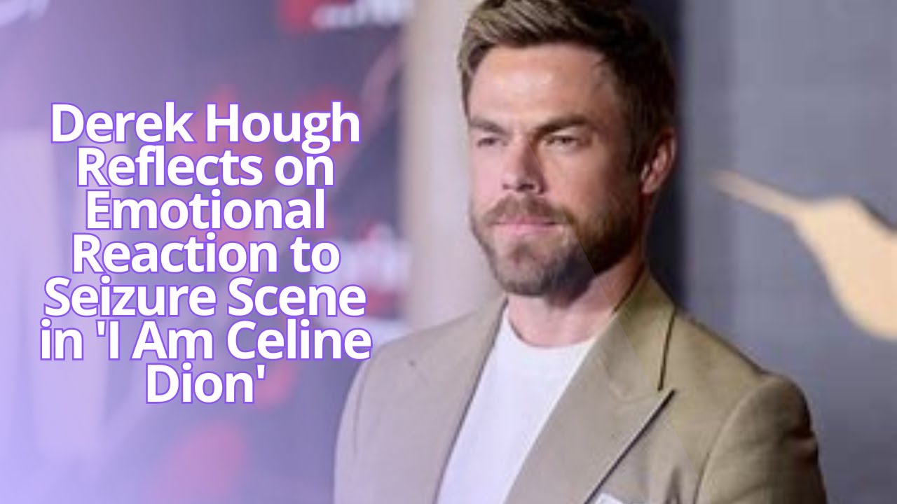 Derek Hough Reflects on Emotional Reaction to Seizure Scene in 'I Am ...