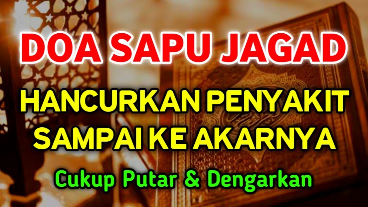 DOA SAPU JAGAD 🤲 SEMBUHKAN PENYAKIT SAMPAI KE AKARNYA - YouTube
