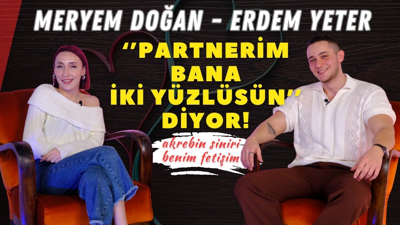 Erdem Yeter'in Aşk Hayatı ve İlişki Tavsiyeleri | Meryem Doğan ile ...