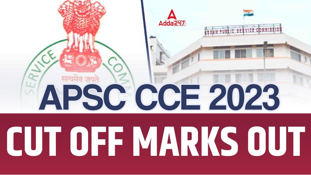 APSC Cut off released | APSC CCE Cut off Marks | APSC Prelims Cut off ...