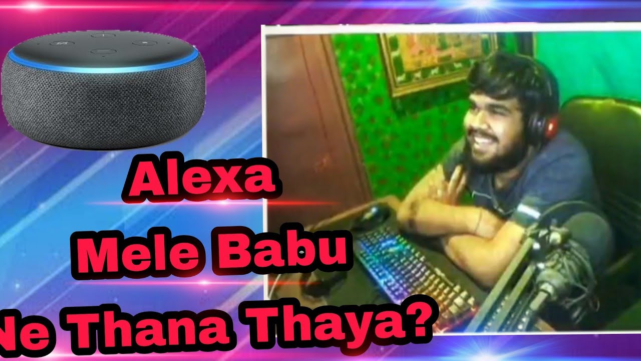 Mele Babu ne Thana Thaya Kya? Alexa reply me ? - YouTube
