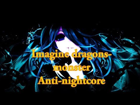 imagine dragons- monster anti-nightcore - YouTube