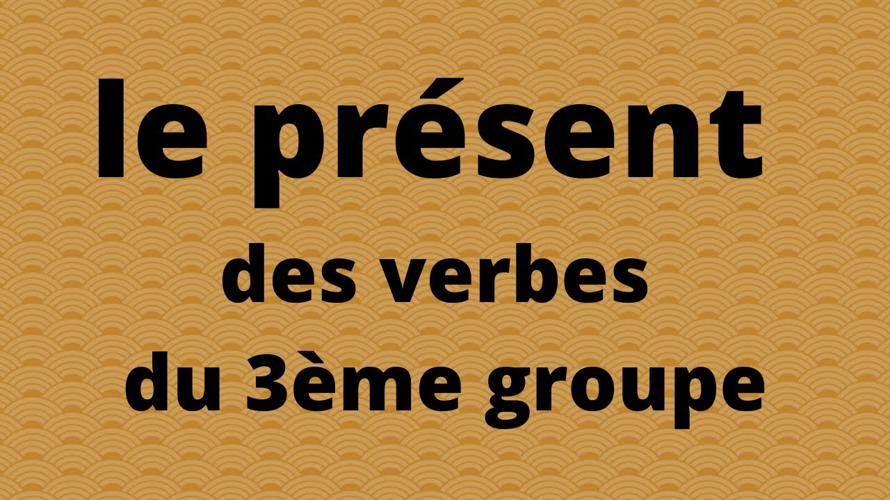 le présent de l'indicatif des verbes du 3ème groupe مضارع افعال ...