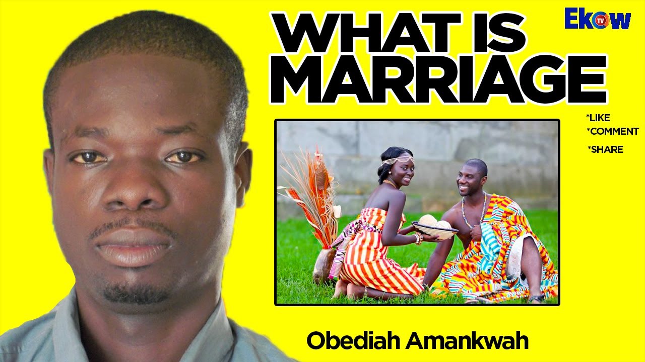Obediah Amankwah Breaks Down Marriage ( What Is Marriage ) - YouTube