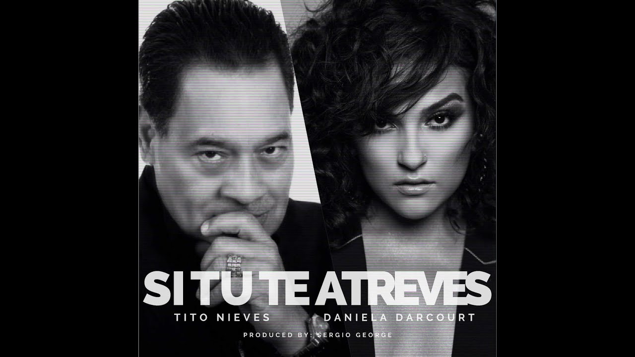 SI TÚ TE ATREVES - Tito Nieves ft Daniela Darcourt - Lyric Video - YouTube