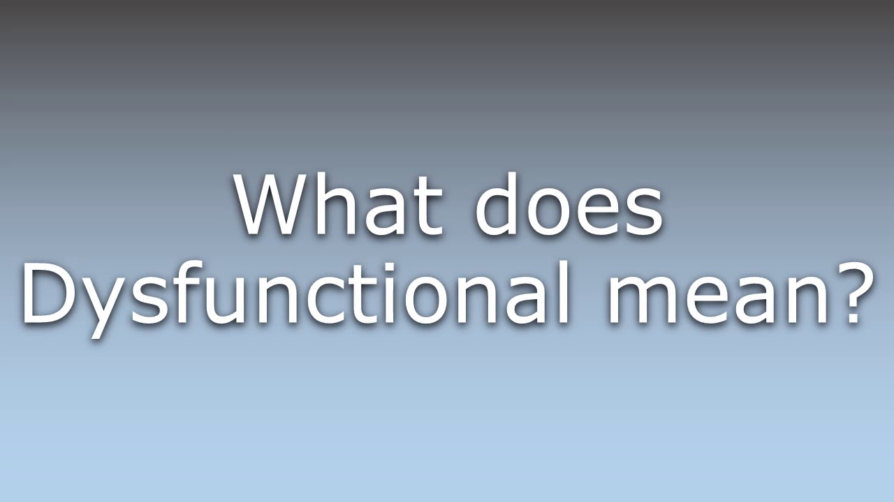 What does Dysfunctional mean? - YouTube