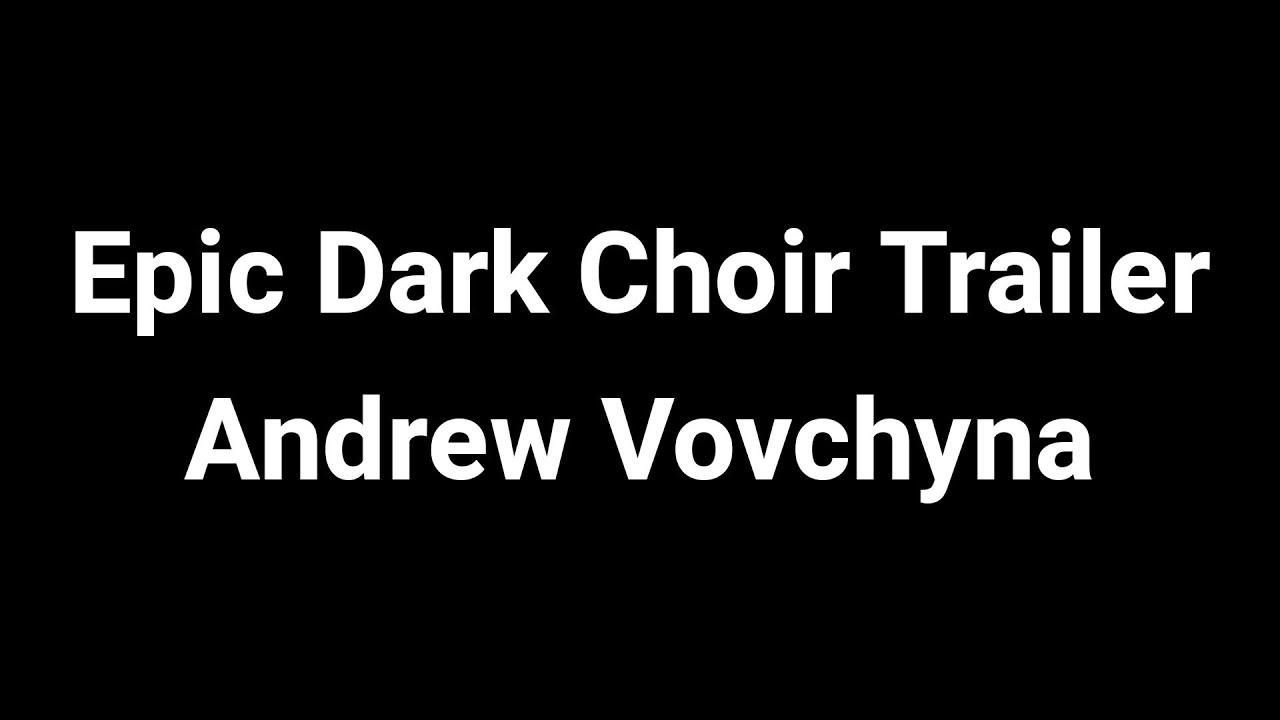 Epic Dark Choir Trailer - Andrew Vovchyna [5 Hunters Finale Rematch ...