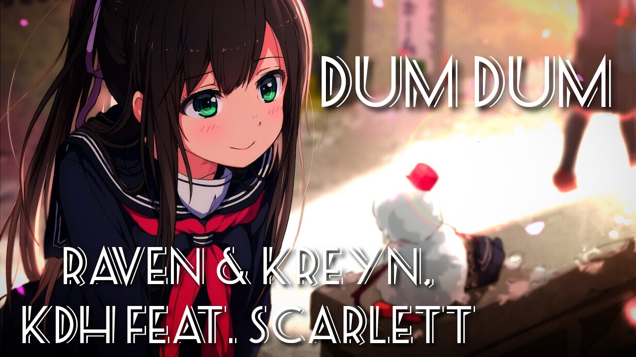 Nightcore Raven & Kreyn, KDH - Dum Dum (feat. Scarlett) - YouTube