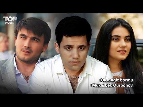 Muxlisbek Qurbonov - Qastingiz bormu (Official Music Video)