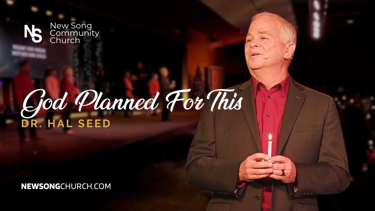 God Planned For This | Dr. Hal Seed | New Song Community Church - YouTube