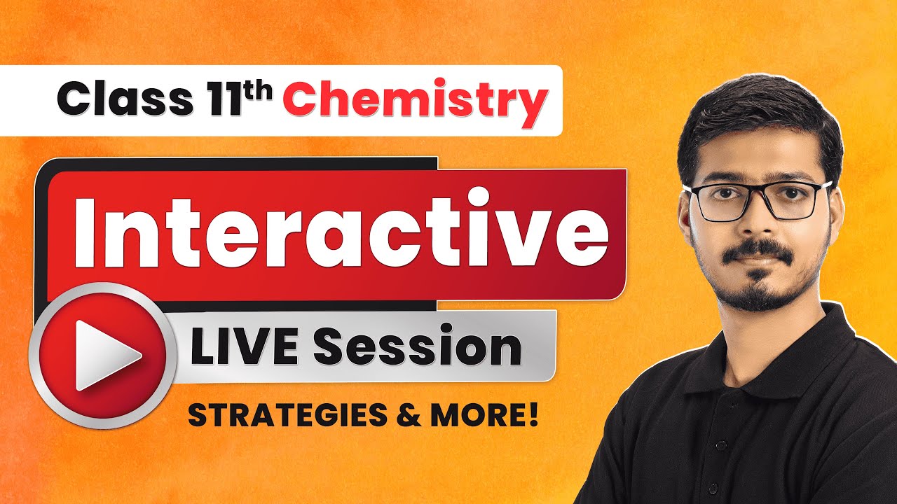 Class 11 Chemistry LIVE Interactive Session - Strategies and More! (LIVE) - YouTube