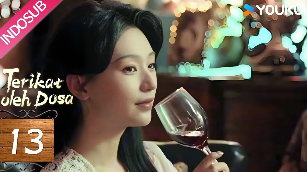 [Indo Sub] Terikat oleh Dosa (Bound by Sin) EP13 | YOUKU - YouTube